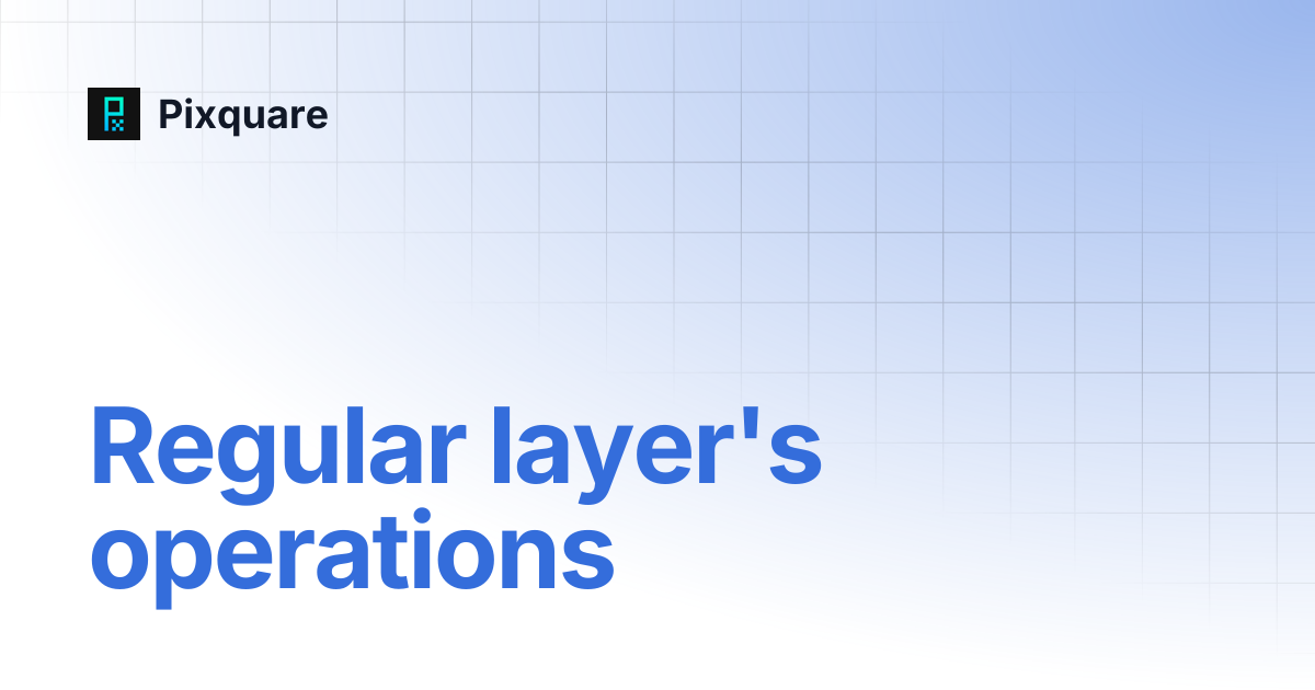 Regular layer's operations | Pixquare