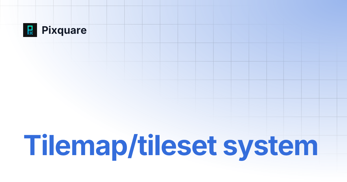 Tilemap/tileset system | Pixquare