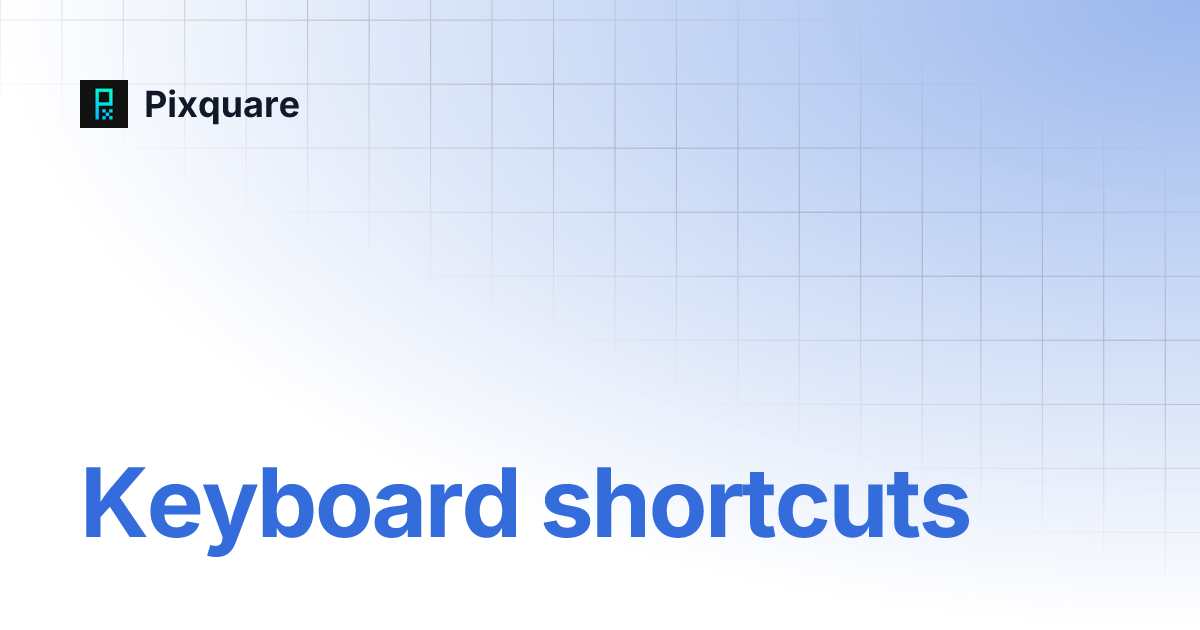 Keyboard shortcuts | Pixquare